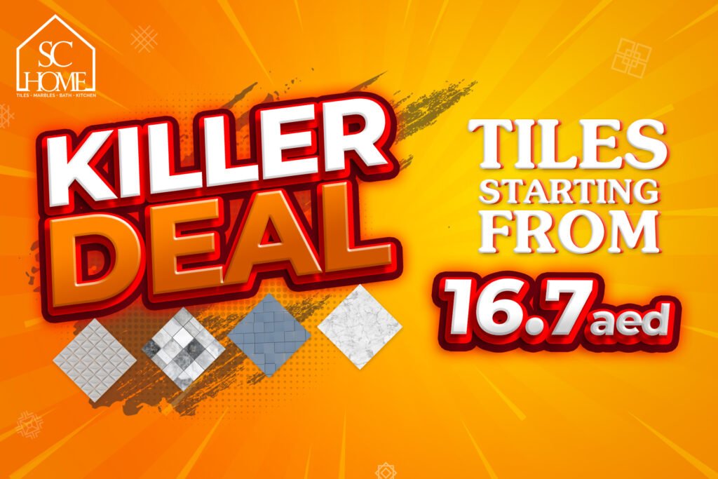 Killer Deals - SC HOME | Tiles | Dubai, UAE
